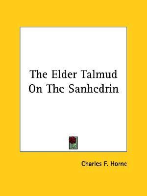 Elder Talmud on the Sanhedrin by Charles F. Horne (2005, Trade ...