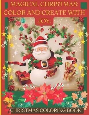 Magical Christmas: Color and Create with Joy. Christmas Coloring Book ...