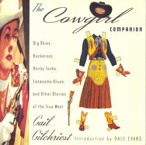 THE COWGIRL COMPANION: BIG SKIES, BUCKAROOS, HONKY TONKS, By Gail ...