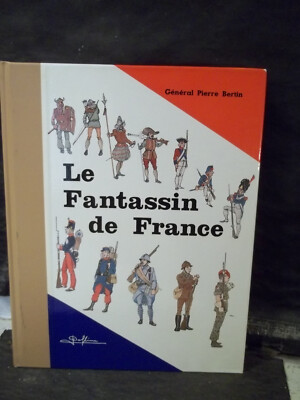 Général P. Bertin. LE FANTASSIN DE FRANCE. Histoire. Armée. Infanterie ...