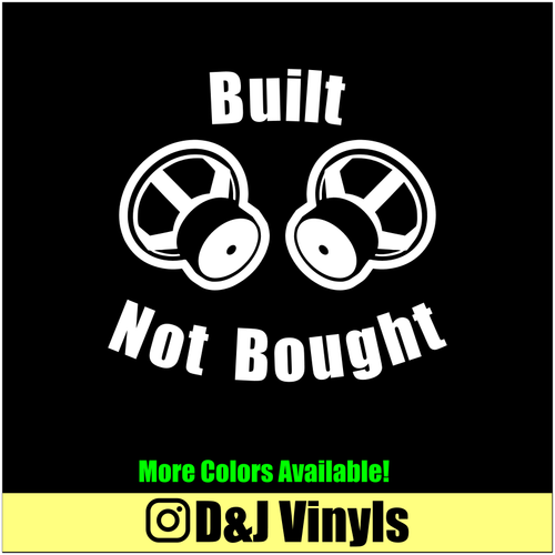 BUILT NOT BOUGHT Vinyl Decal Sticker Speakers Subwoofer Basshead Life ...