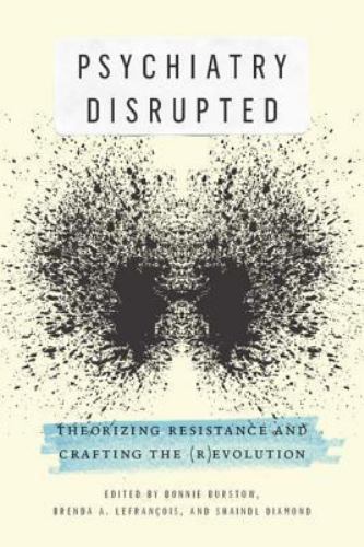 Psychiatry Disrupted : Theorizing Resistance and Crafting The (R ...