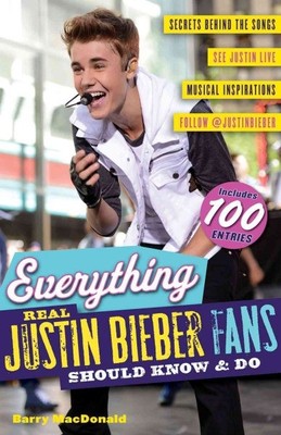 Everything Real Justin Bieber Fans Should Know & Do, Paperback by ...