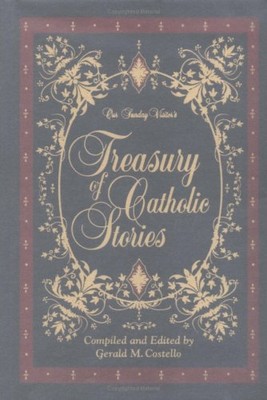 Our Sunday Visitor's Treasury of Catholic Stories Costello, Gerald M ...