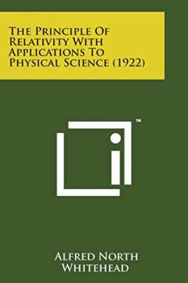 The Principle of Relativity with Applications to Physical Science (1922 ...