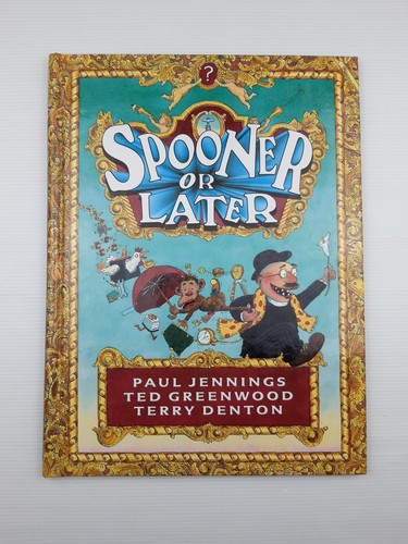 Spooner or Later Book Paul Jennings Ted Greenwood Terry Denton ...