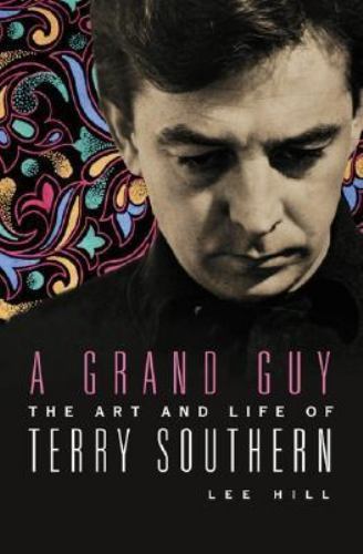 Grand Guy : The Art and Life of Terry Southern by Lee Hill (2001 ...
