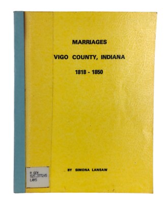 Marriages Vigo County Indiana 1818-1850 Genealogy Reference Book Simona ...
