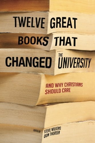 TWELVE GREAT BOOKS THAT CHANGED THE UNIVERSITY: AND WHY By Steve ...