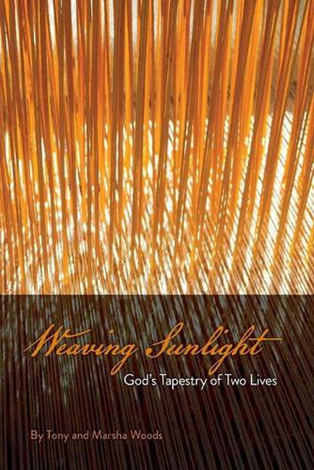 Weaving Sunlight: God's Tapestry of Two Lives by Tony R. Woods (English ...