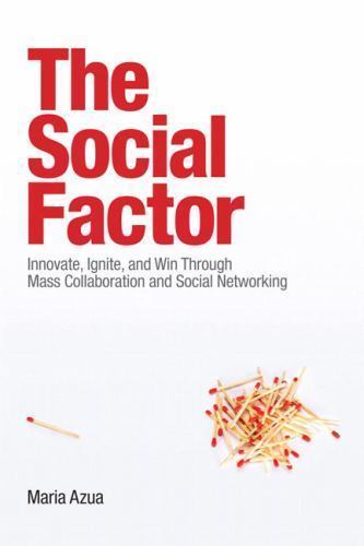 Social Factor : Innovate, Ignite, and Win Through Mass Collaboration ...