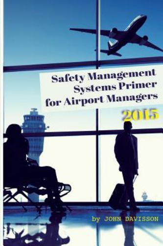 Safety Management Systems Primer for Airport Managers 2015 by John ...