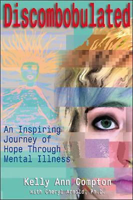 Discombobulated: An Inspiring Journey of Hope Through Mental Illness ...