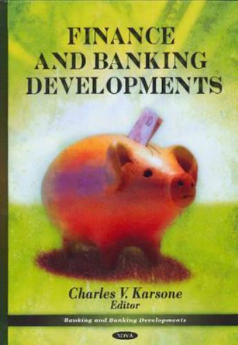Banking and Banking Developments Ser.: Finance and Banking Developments by Charles V. Karsone ...