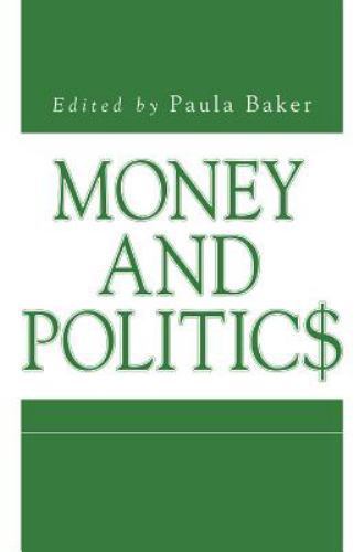 Issues in Policy History Ser.: Money and Politics by Paula Baker (2002 ...