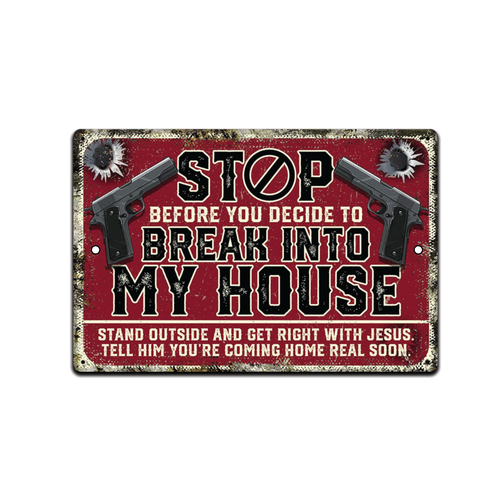 Stop Before You Decide To Break Into My House 8”x12” Warning Sign Metal ...