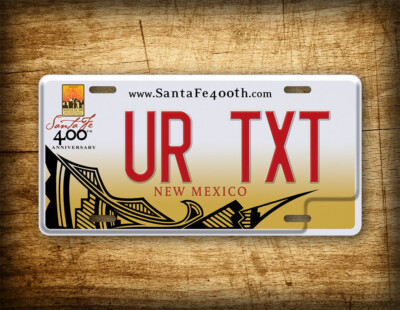 Personalized New Mexico Santa Fe 400 Years License Plate ANY TEXT 6x12 ...
