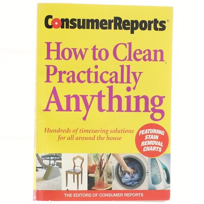 Consumer Reports How To Clean Practically Anything Paperback Book 2006 ...