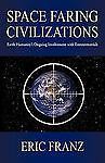 Space Faring Civilizations : Earth Humanity's Ongoing Involvement with ...