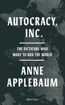 Autocracy Inc by Anne Applebaum 9780241627891 NEW Hardback | eBay UK