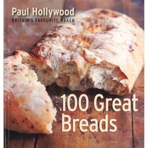 100 great breads-paul hollywood-britain's favourit by paul hollywood Book The | eBay