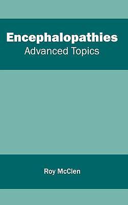 Encephalopathies: Advanced Topics by Roy McClen (Hardcover, 2015) for ...