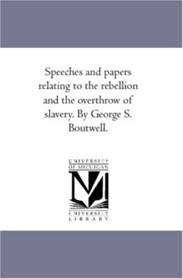 Speeches and Papers Relating to the Rebellion and the Overthrow of ...