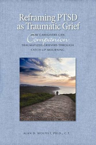 Reframing PTSD as Traumatic Grief: How Caregivers Can Companion ...