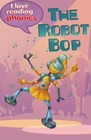 The Robot Bop (I Love Reading Phonics Level 6) Paperback – 2013 NEW ...