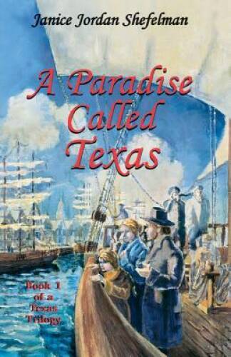 A Paradise Called Texas - Paperback By Shefelman, Janice Jordan - GOOD ...