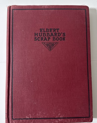Elbert Hubbard's Scrap Book - War Time Edition, 1st Edition 1923 Hard ...