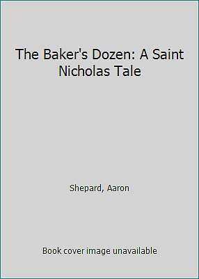 The Baker's Dozen: A Saint Nicholas Tale by Shepard, Aaron | eBay
