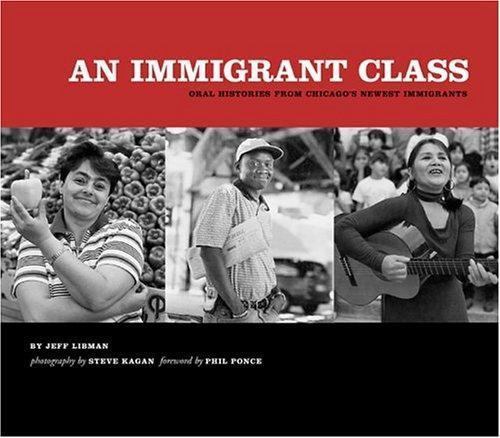 Immigrant Class : Oral Histories from Chicago's Newest Immigrants by ...