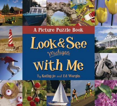 Look and See Michigan with Me by Kathy-jo Wargin and Kathy-jo Wargin ...