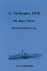 Lt. Ted Meredith, USNR: PT Boat Officer by Meredith, J. E. Ted ...
