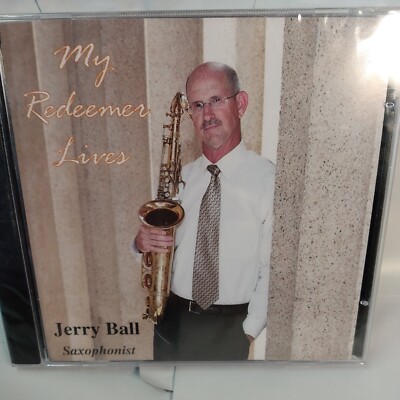 BALL, JERRY BALL SAXAPHONIST My Redeemer Lives BRAND NEW SEALED | eBay
