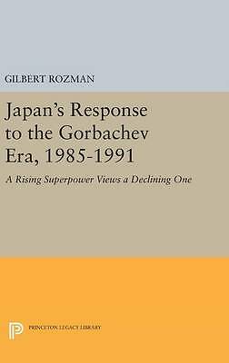 Japan's Response to the Gorbachev Era, 1985-1991: A Rising Superpower ...