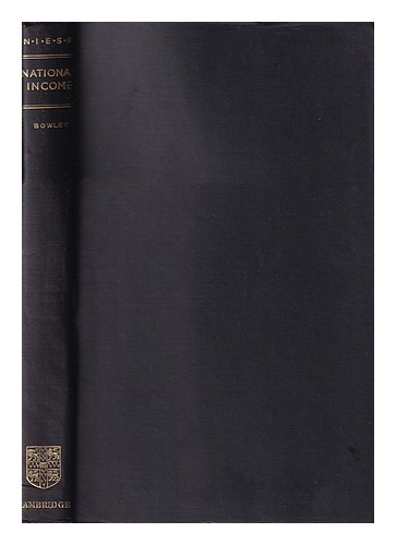 BOWLEY, A. L. (ARTHUR LYON) (1869-1957) Studies in the national income ...
