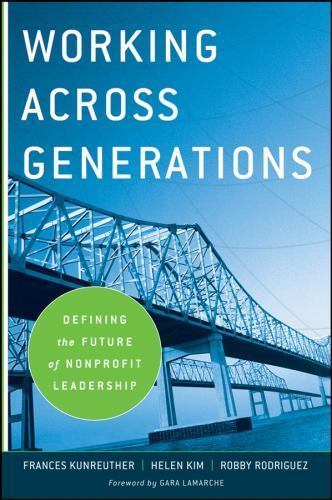 Working Across Generations: Defining the Future of Nonprofit Leadership 9780470195482 | eBay