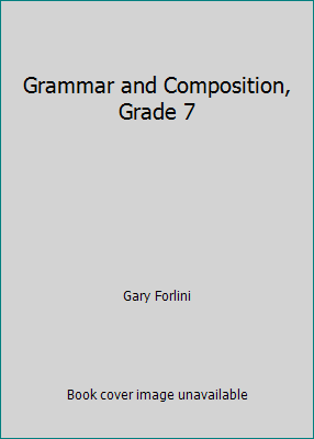 Grammar and Composition, Grade 7 by Gary Forlini | eBay