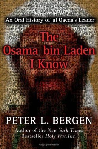 The Osama bin Laden I Know: An Oral History of al Qaeda's Leader by ...