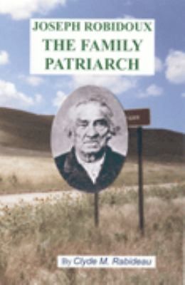 Joseph Robidoux, the Family Patriarch by Clyde M. Rabideau (2005, Trade ...