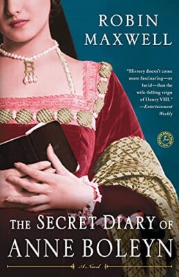 The Secret Diary of Anne Boleyn: A N..., Maxwell, Robin 9780684849690| eBay