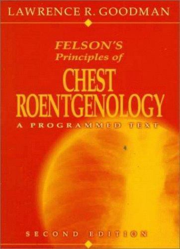 Felson's Principles of Chest Roentgenology: A Programmed Text ...