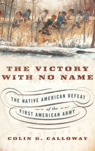 The Victory with No Name: The Native American Defeat of the First ...