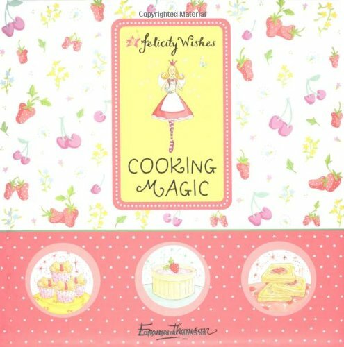 Felicity Wishes: Cooking Magic By Emma Thomson | eBay