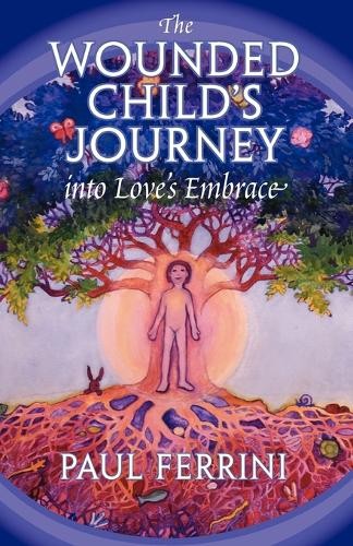 Paul Ferrini Wounded Child's Journey into Love's Embra (Taschenbuch ...