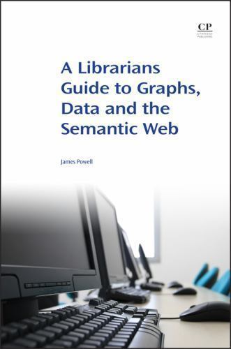Chandos Information Professional Ser.: Librarian's Guide to Graphs, Data and the Semantic Web by ...