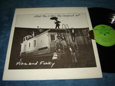 FINE AND FUNKY - What The Little Dog Laughed At LP # 158/1000 private ...