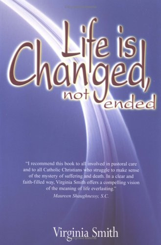 Life Is Changed, Not Ended - VERY GOOD 9780883475270| eBay